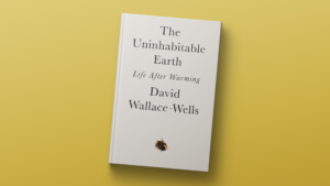 Read a chapter from ‘The Uninhabitable Earth,’ a dire warning on ...