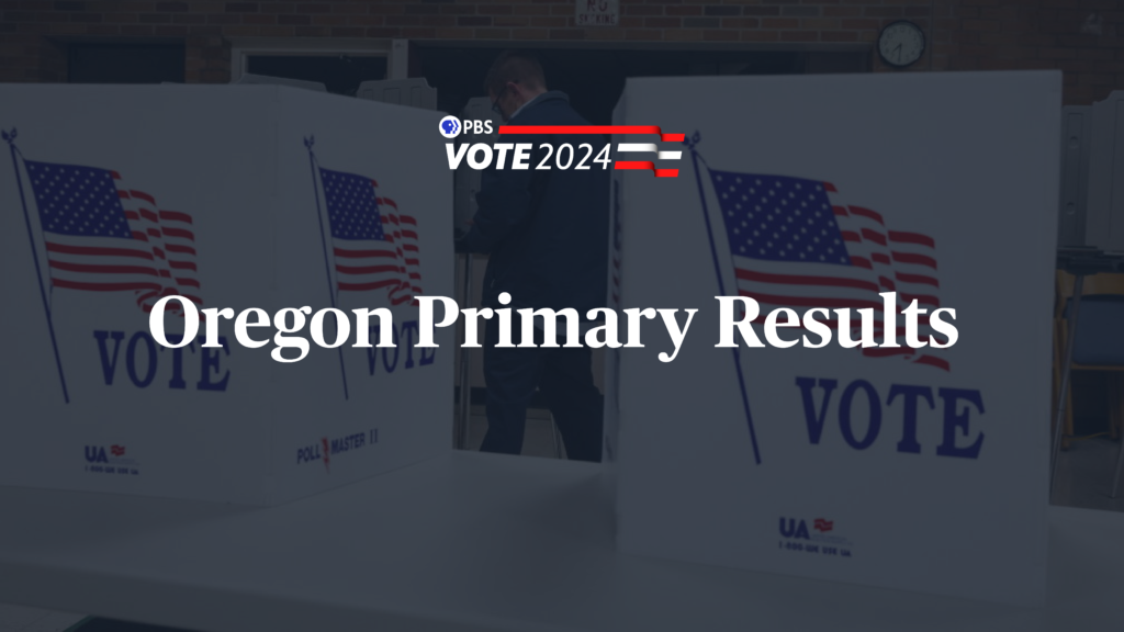 Live Results: Oregon Primaries | Elections 2024 | PBS News