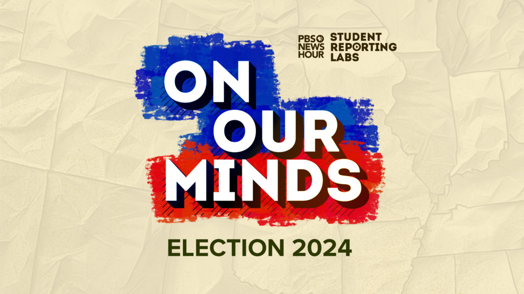 Introducing On Our Minds: Election 2024, youth-led election podcast ...